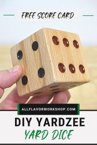 DIY Yardzee Yard Dice Step by Step + Free Yardzee ScoreCard | AllFlavor ...