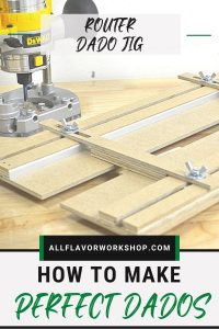 Adjustable Router Dado Jig for Perfect Dados and Grooves | AllFlavor ...